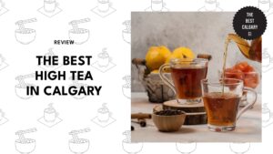 The 7 Shops with the Best High Tea in Calgary [2025 ]