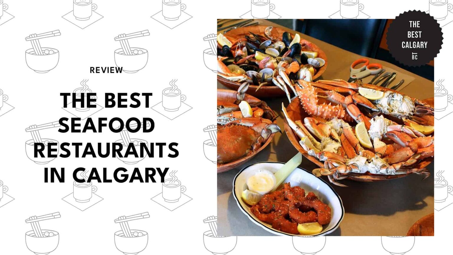 The 6 Best Seafood Restaurants in Calgary [2025 ]