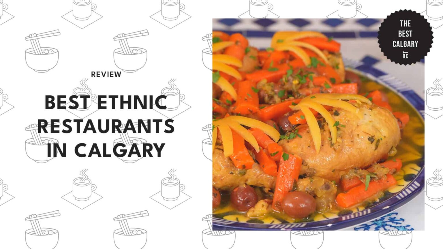 Top 5 Ethnic Calgary Restaurants You Need to Try Today [2026 ]